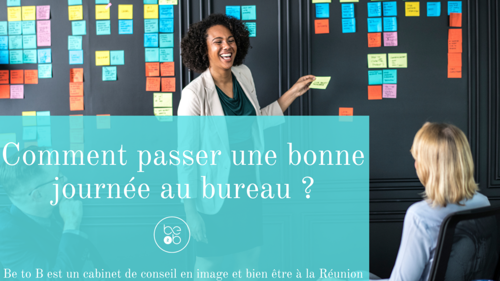 Comment passer une bonne journée au bureau ? - Be 2 B Comment passer une bonne journée au bureau ? - Be 2 B